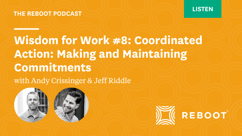 Reboot Podcast Episode Wisdom for Work #8 - Coordinated Action: Making ...