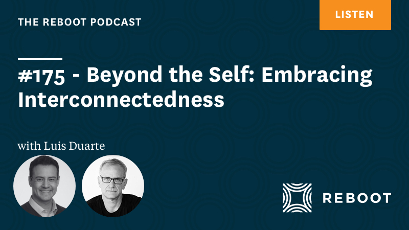 Reboot Podcast Episode #175 - Beyond the Self: Embracing ...