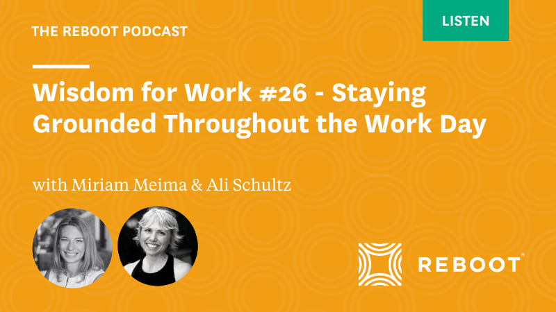 Reboot Podcast Episode Wisdom for Work #26 - Staying Grounded ...
